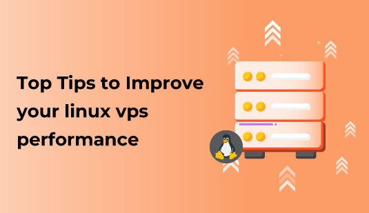 Top Tips to Improve Your Linux VPS Performance